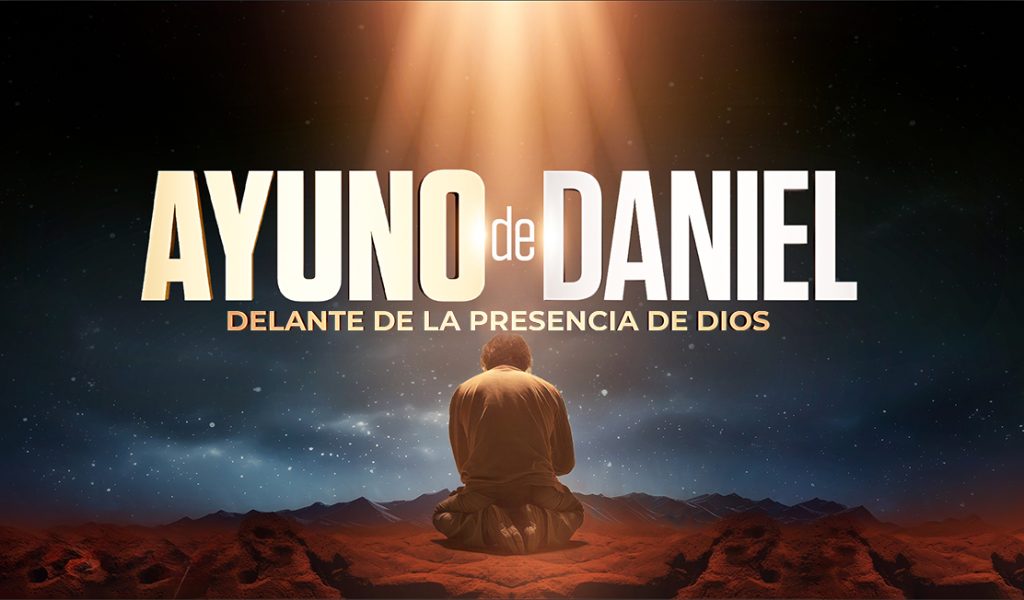 Ayuno de Daniel: Delante de la presencia de Dios - Iglesia Universal